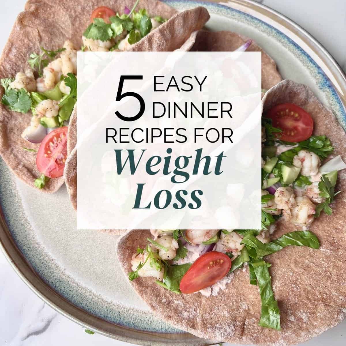 5 Easy Dinner Recipes and Ideas For Weight Loss - inthekitchenwithinna.com